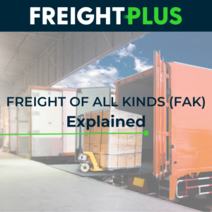 Freight of All Kinds (FAK) Explained - FreightPlus