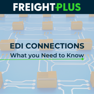 EDI Connections: What You Need to Know - FreightPlus
