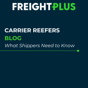 Carrier Reefers: What Shippers Need to Know - FreightPlus
