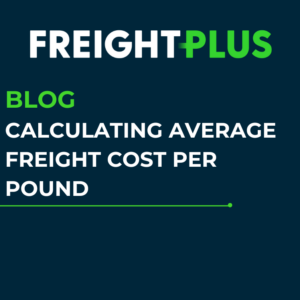 Understanding and Calculating Average Freight Cost per Pound - FreightPlus