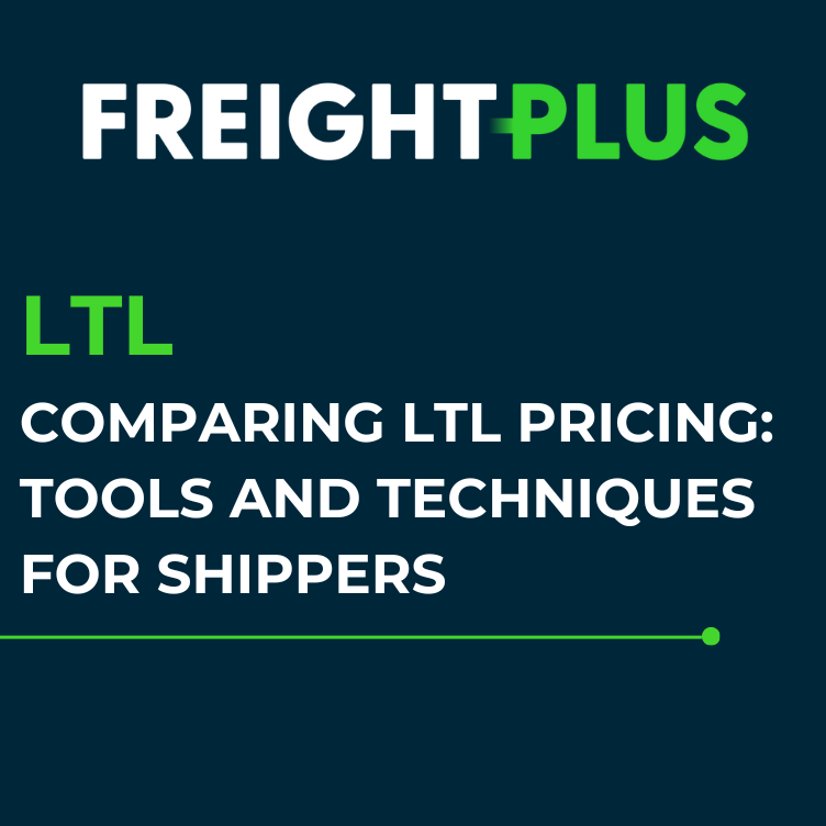Comparing LTL Pricing: Tools and Techniques for Shippers - FreightPlus